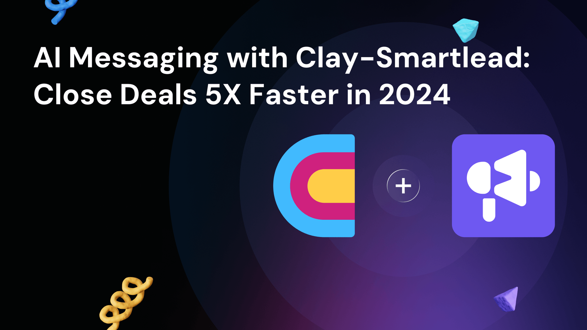 AI Messaging with Clay-Smartlead: Outreach 5X Faster in 2024